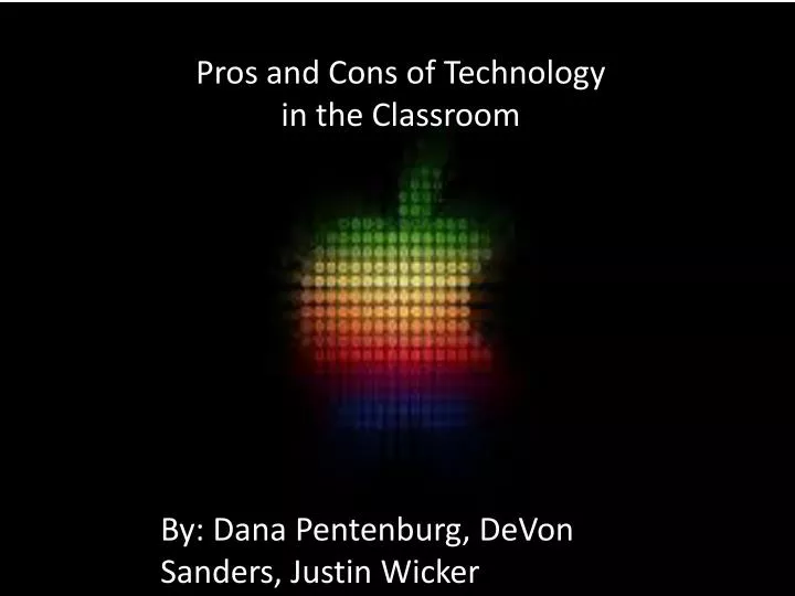 PPT - Pros and Cons of Technology in the Classroom PowerPoint ...