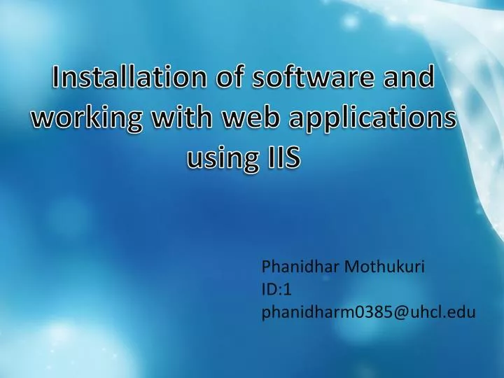 PPT - Installation of software and working with web applications using IIS PowerPoint ...