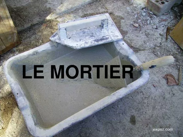 PPT - LE MORTIER PowerPoint Presentation, free download - ID:2908787
