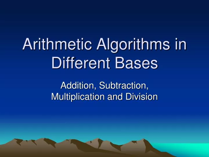 Ppt Arithmetic Algorithms In Different Bases Powerpoint Presentation