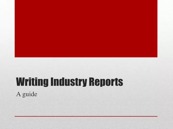 PPT - Writing Industry Reports PowerPoint Presentation, free download ...
