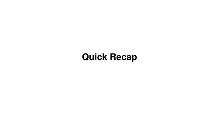 PPT - Quick Recap PowerPoint Presentation, free download - ID:2912215