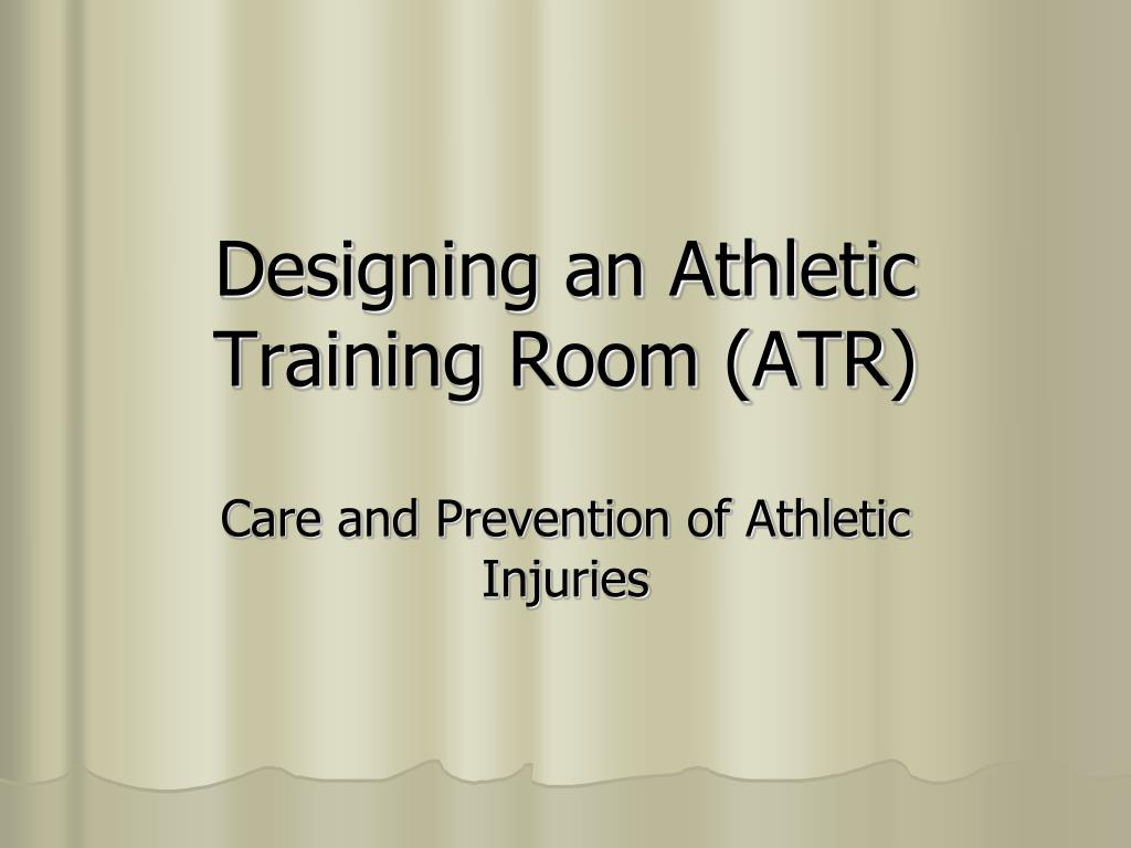 PPT - Designing an Athletic Training Room (ATR) PowerPoint Presentation ...