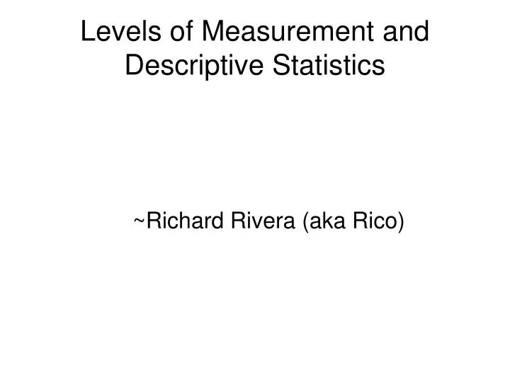 PPT - Levels of Measurement and Descriptive Statistics PowerPoint ...