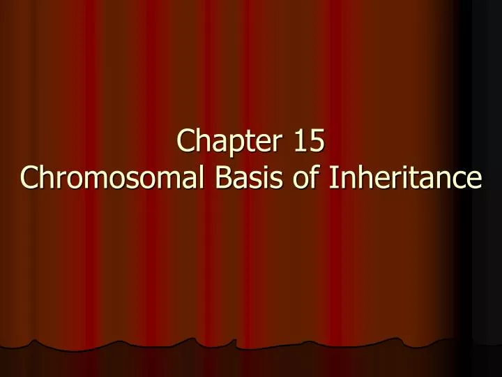 Ppt Chapter 15 Chromosomal Basis Of Inheritance Powerpoint 4287