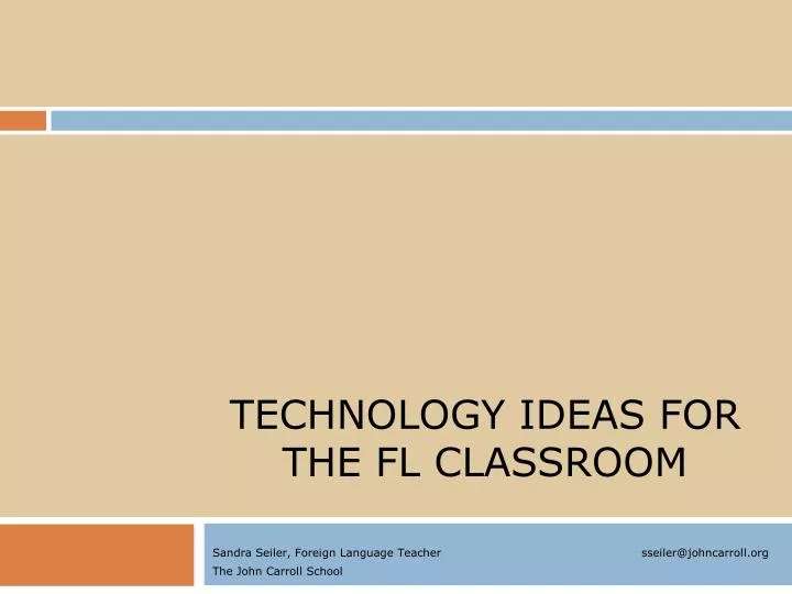 PPT - Technology IDEAS for the FL Classroom PowerPoint Presentation ...
