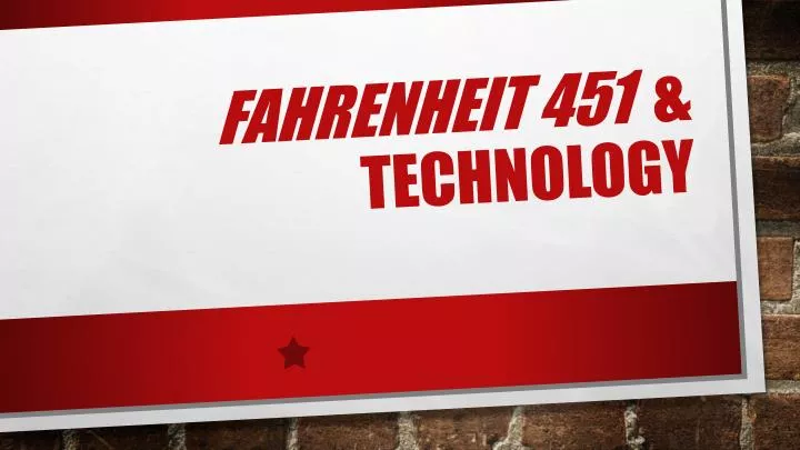 PPT - Fahrenheit 451 & technology PowerPoint Presentation, free ...
