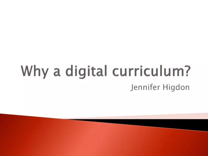 PPT - Why a digital curriculum? PowerPoint Presentation, free download ...