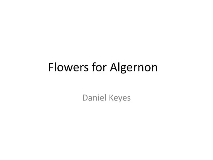 PPT - Flowers for Algernon PowerPoint Presentation, free download - ID ...