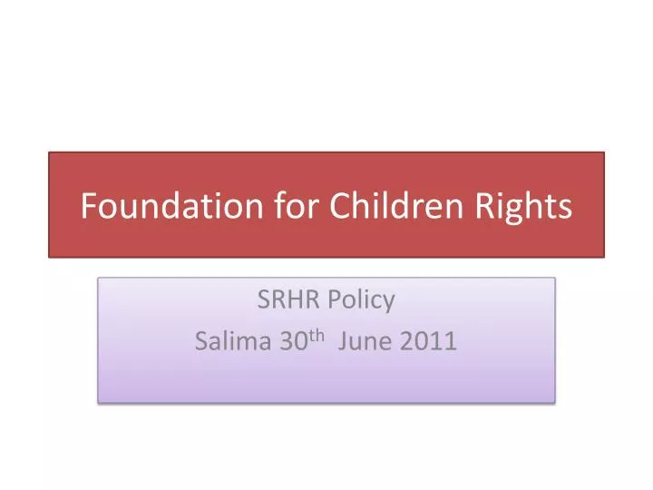 PPT - Foundation for Children Rights PowerPoint Presentation, free ...