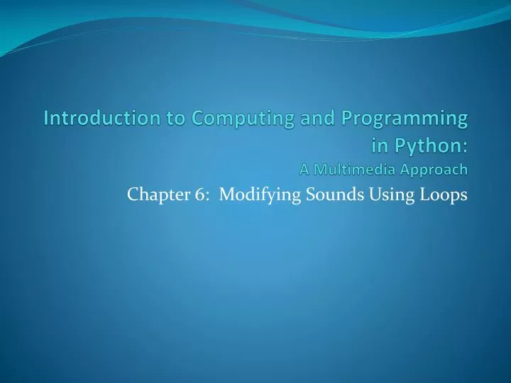 PPT - Introduction to Computing and Programming in Python: A Multimedia Approach PowerPoint ...