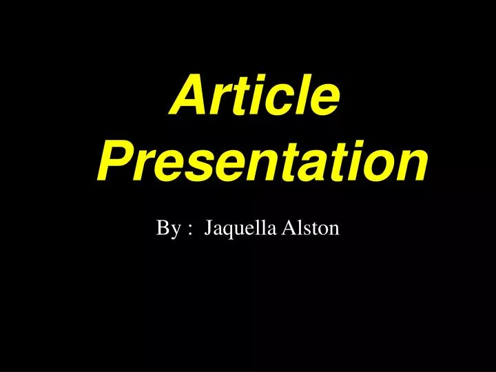 PPT - Article Presentation PowerPoint Presentation, free download - ID ...