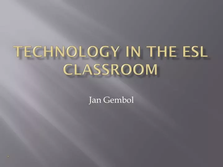 PPT - Technology in the ESL Classroom PowerPoint Presentation, free ...