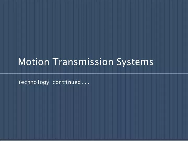 PPT - Motion Transmission Systems PowerPoint Presentation, free ...