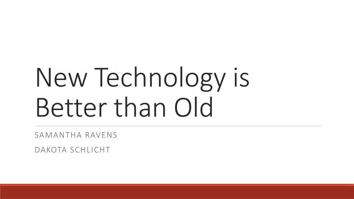 PPT - New Technology is Better than Old PowerPoint Presentation, free ...