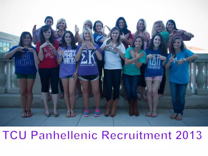 PPT - TCU Panhellenic Recruitment 2013 PowerPoint Presentation, free ...
