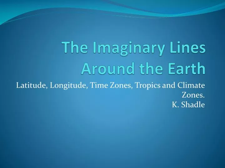 PPT - The Imaginary Lines Around the Earth PowerPoint Presentation ...