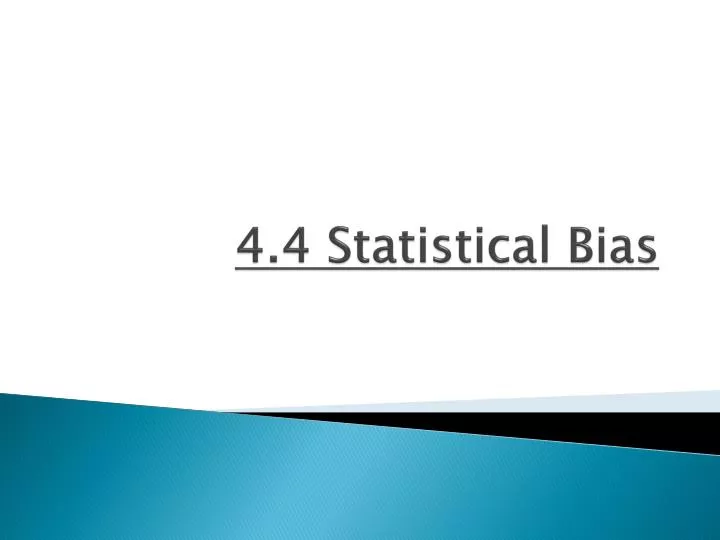 PPT - 4.4 Statistical Bias PowerPoint Presentation, free download - ID ...