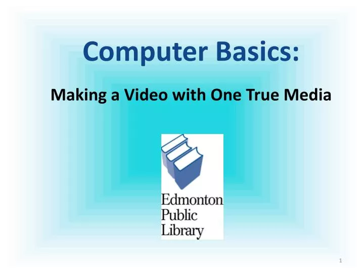 PPT - Computer Basics: Making a Video with One True Media PowerPoint ...