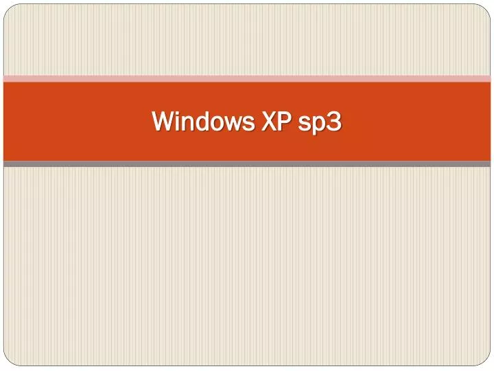 PPT - Windows XP sp3 PowerPoint Presentation, free download - ID:2921239