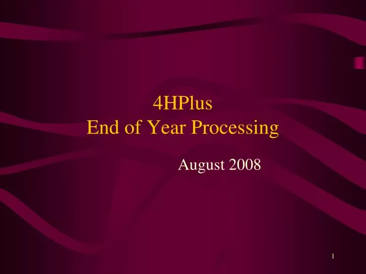 PPT - 4HPlus End of Year Processing PowerPoint Presentation, free download - ID:2922063