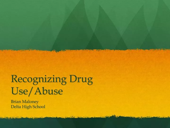 PPT - Recognizing Drug Use/Abuse PowerPoint Presentation, free download ...