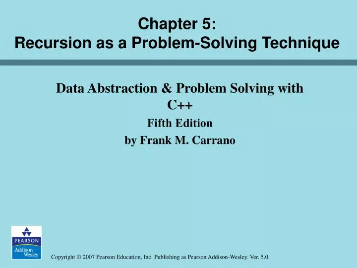 PPT - Chapter 5: Recursion as a Problem-Solving Technique PowerPoint ...