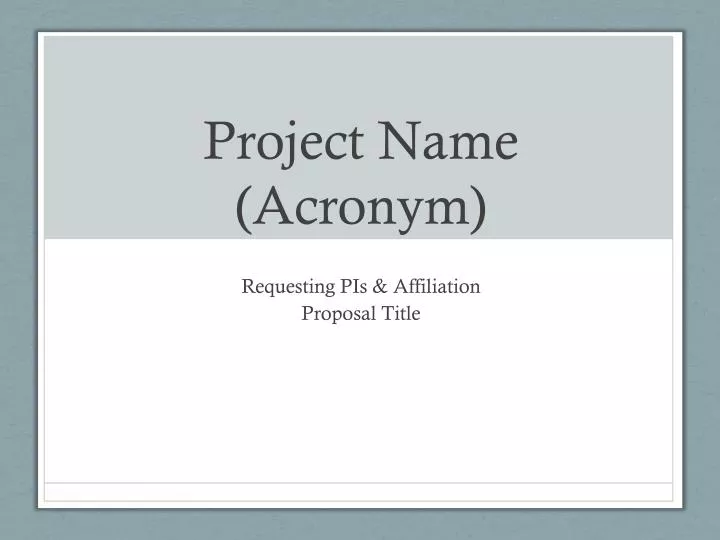 PPT - Project Name (Acronym) PowerPoint Presentation, free download ...