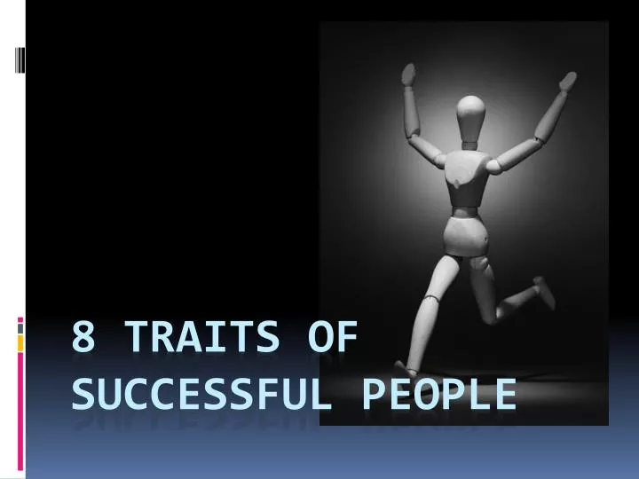 PPT - 8 Traits of Successful People PowerPoint Presentation, free ... PPT - 8 Traits of Successful People PowerPoint Presentation, free ...