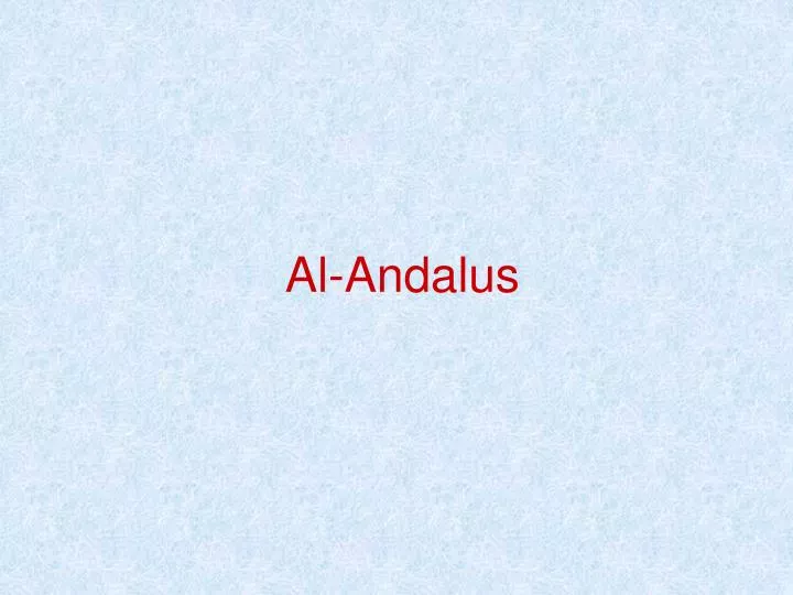 PPT - Al-Andalus PowerPoint Presentation, free download - ID:2924711