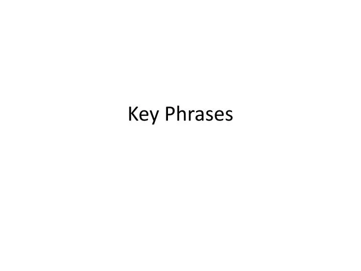 PPT - Key Phrases PowerPoint Presentation, free download - ID:2925115