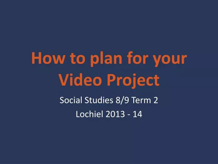 PPT - How to plan for your Video Project PowerPoint Presentation, free ...