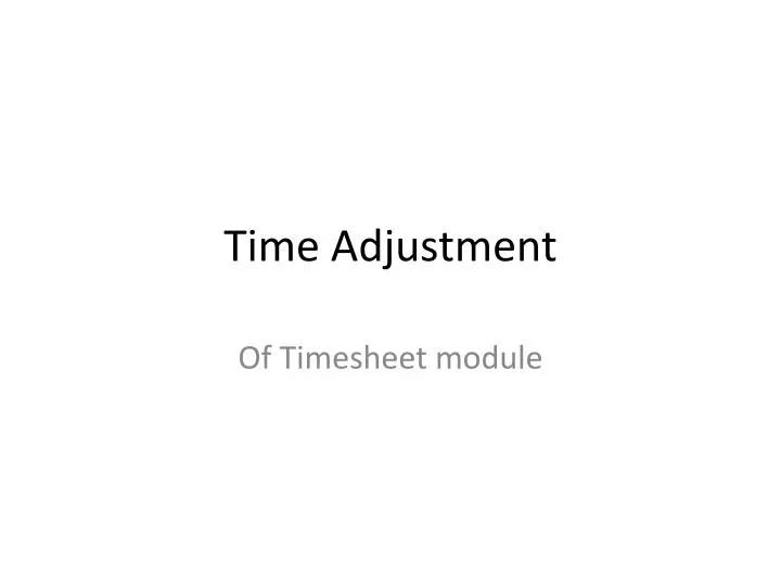 PPT - Time Adjustment PowerPoint Presentation, free download - ID:2925436