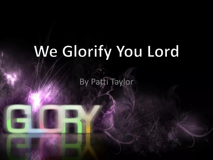 PPT - We Glorify You Lord PowerPoint Presentation, free download - ID:2925620