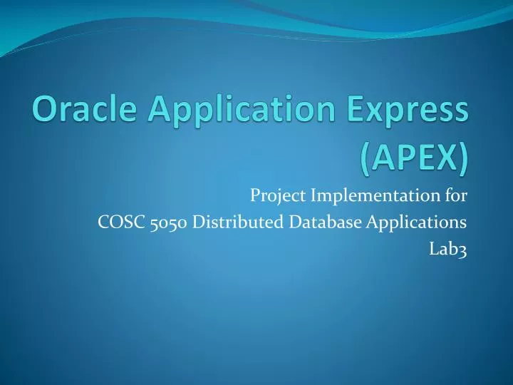 PPT - Oracle Application Express (APEX) PowerPoint Presentation, free ...