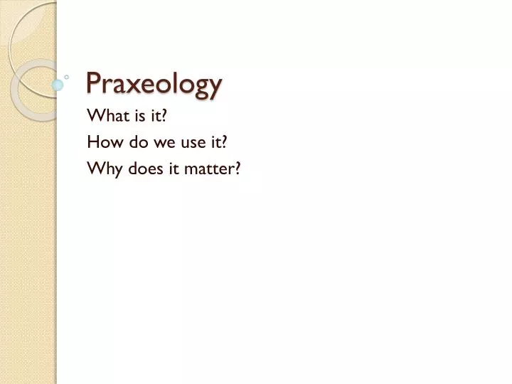 PPT - Praxeology PowerPoint Presentation, free download - ID:2926657