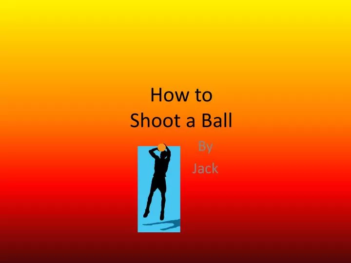 PPT - How to Shoot a Ball PowerPoint Presentation, free download - ID ...
