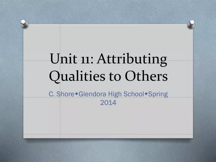 PPT - Unit 11: Attributing Qualities to Others PowerPoint Presentation ...