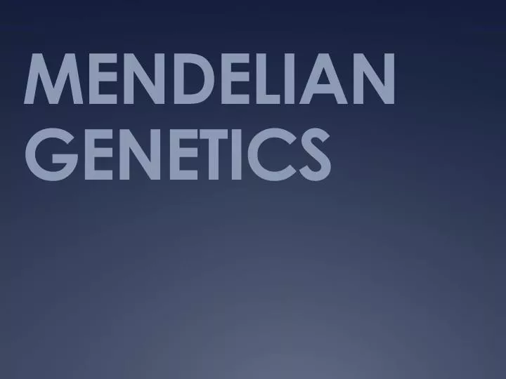 PPT - MENDELIAN GENETICS PowerPoint Presentation, free download - ID ...
