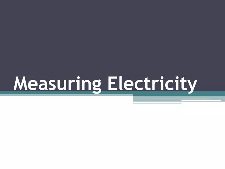 PPT - Measuring Electricity PowerPoint Presentation, free download - ID ...