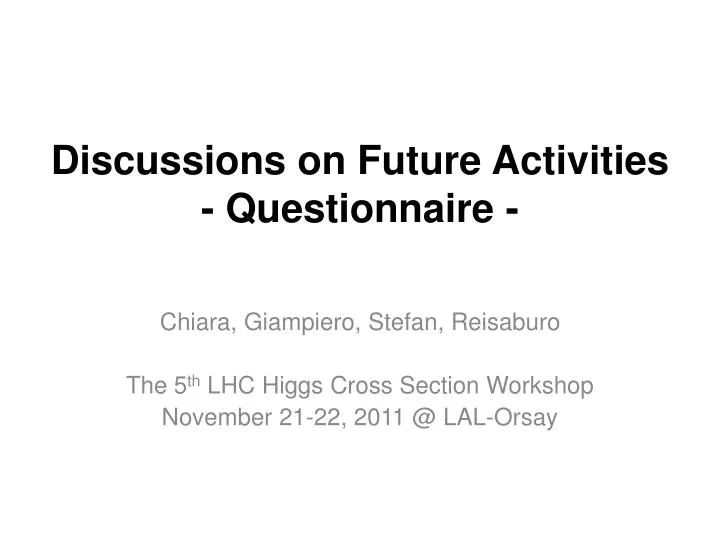 PPT - Discussions on Future Activities - Questionnaire - PowerPoint ...