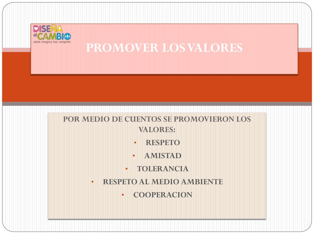 PPT - Diseña el cambio 2013 “VALORES EN MI ESCUELA” PowerPoint ...
