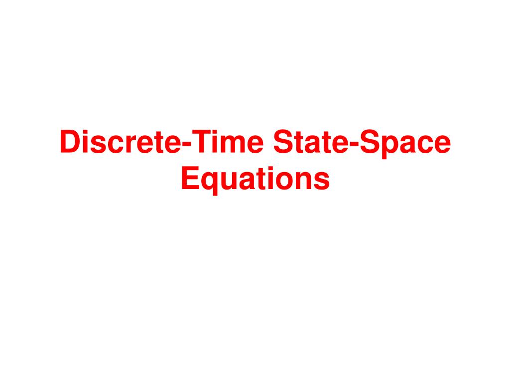 PPT - Discrete-Time State-Space Equations PowerPoint Presentation, free ... PPT - Discrete-Time State-Space Equations PowerPoint Presentation, free ...