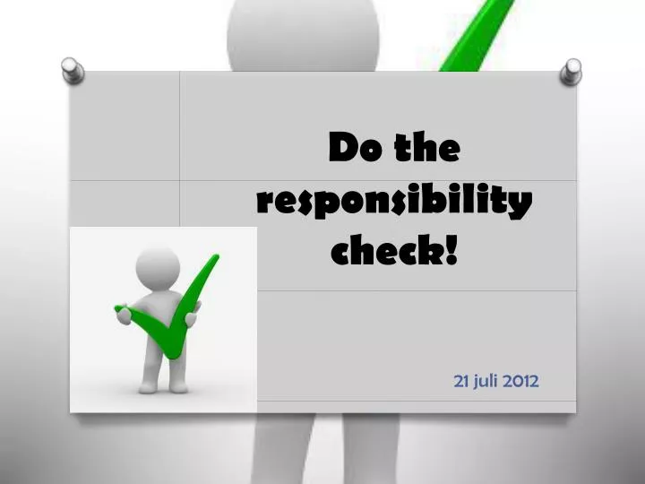 PPT - Do the responsibility check! PowerPoint Presentation, free ...