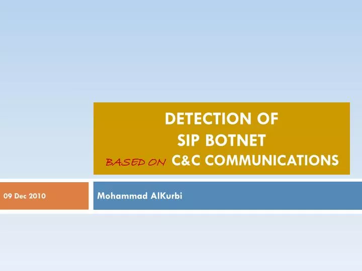 PPT - Detection of SIP BoTnet based on C&C Communications PowerPoint Presentation - ID:2928512
