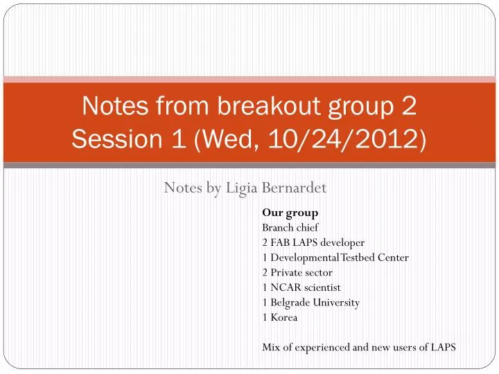 PPT - Notes from breakout group 2 Session 1 (Wed, 10/24/2012 ...