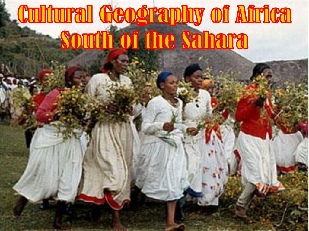 PPT - Cultural Geography of Africa South of the Sahara PowerPoint ...
