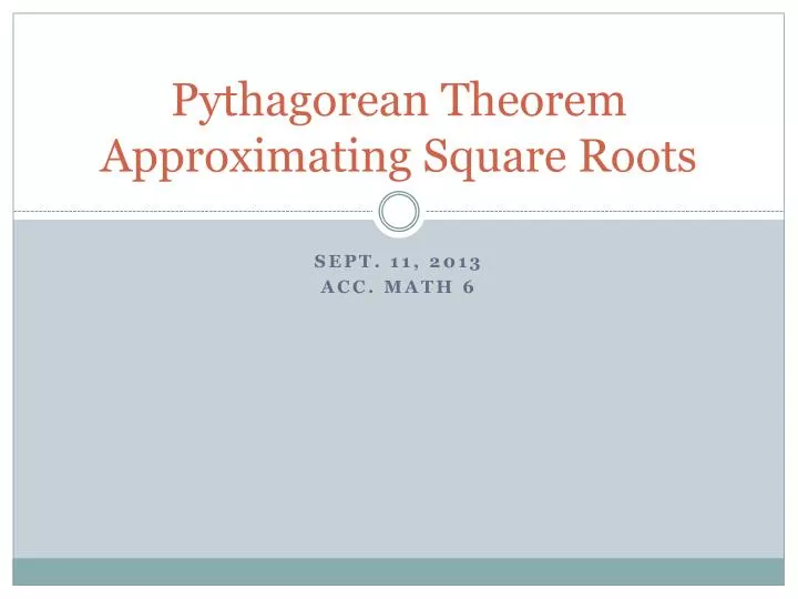 PPT - Pythagorean Theorem Approximating Square Roots PowerPoint ...