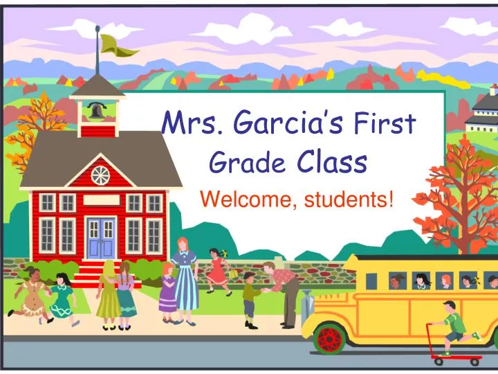 PPT - Mrs . Garcia’s First Grade Class PowerPoint Presentation, free ...