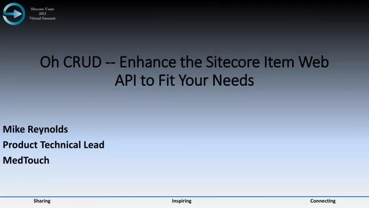 Ppt Oh Crud Enhance The Sitecore Item Web Api To Fit Your Needs Powerpoint Presentation
